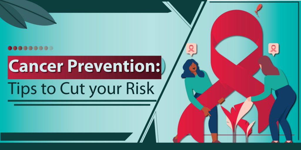 Cancer Prevention: 5 Tips to Cut your Risk