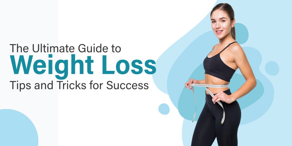 Weight Loss Tips & Tricks: The Ultimate Guide to Success
